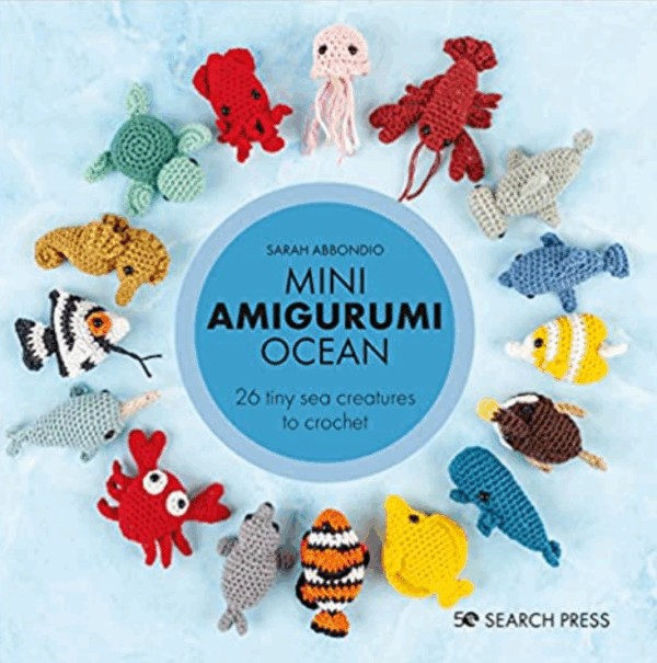 Mini Amigurumi Ocean: 26 tiny creatures to crochet - Wyoming Yarn & Fiber